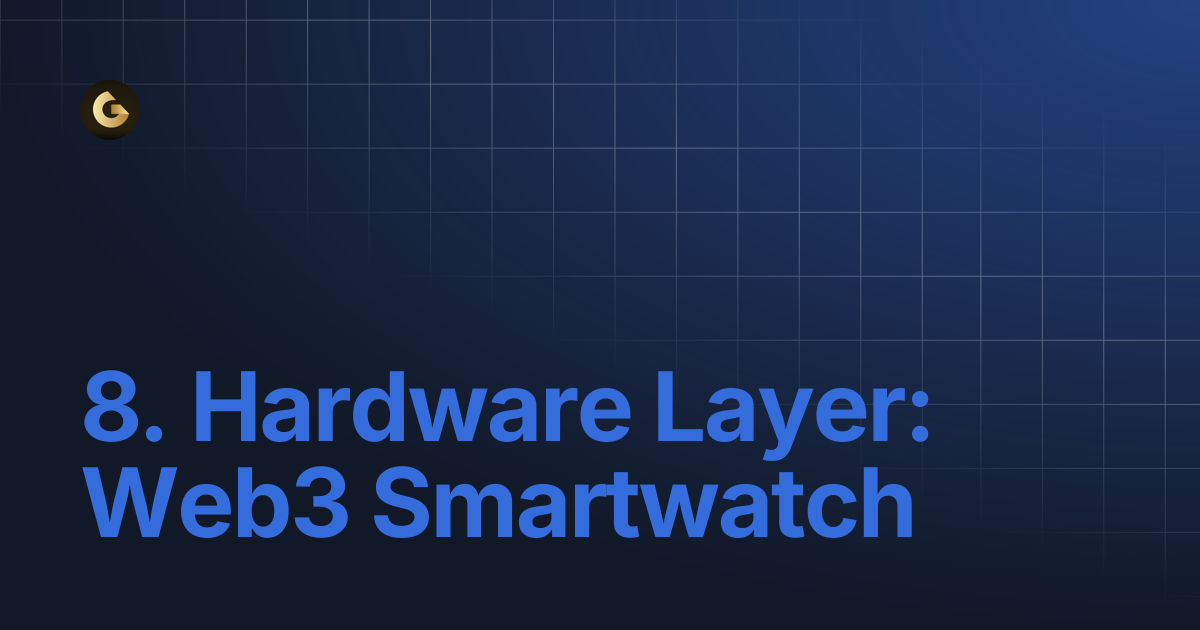 8. Hardware Layer: Web3 Smartwatch | Gain Protocol
